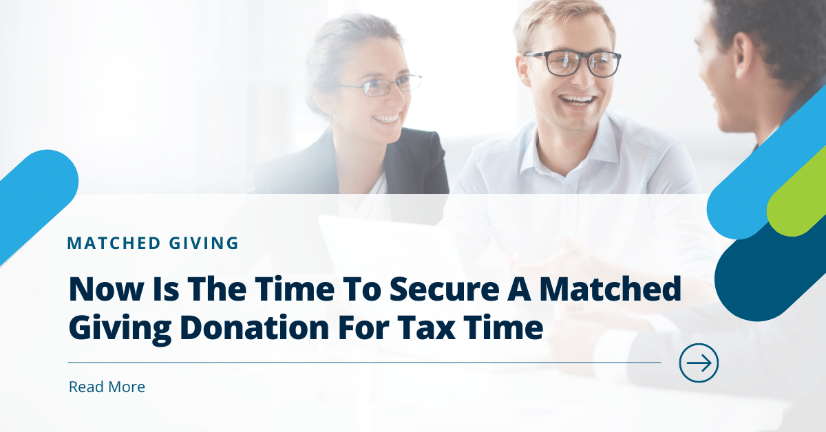 Now Is The Time To Secure a Matched Giving Donation For Tax Time